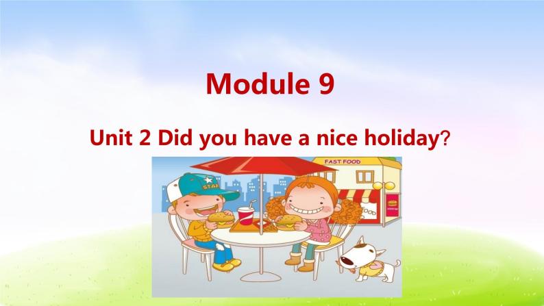 2021学年Unit 2 Did you have a nice holiday?背景图课件ppt-教习网|课件下载