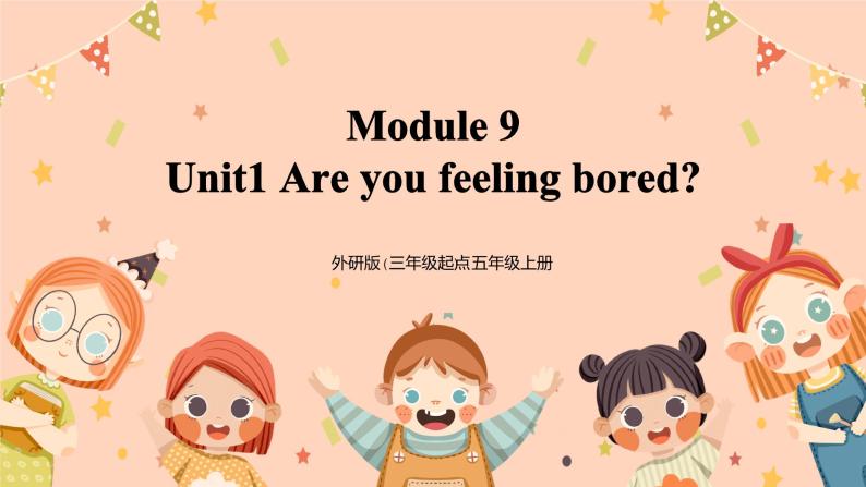 小学英语外研版 (三年级起点)五年级上册Module 9Unit 1 Are you feeling bored?图片课件ppt-教习网|课件下载