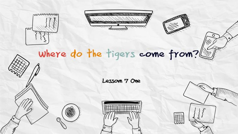 英语科普版六年级第二学期：Lesson 7 Where do the tigers come from-教习网|课件下载