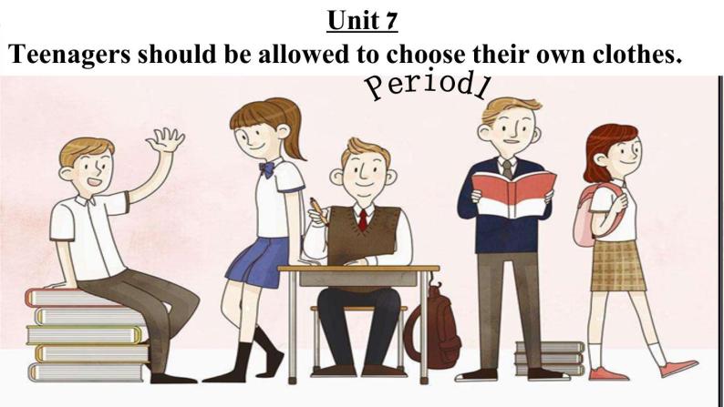 英语Unit 7 Teenagers should be allowed to choose their own clothes ...