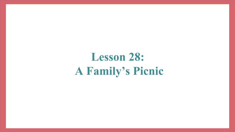 2020-2021学年Unit 5 Family and HomeLesson 28 A Family Picnic教学课件ppt-教习网|课件下载